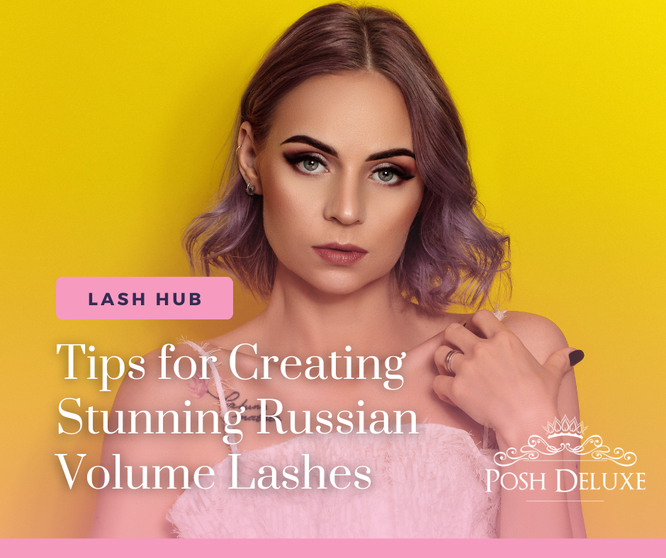 Tips for Creating Stunning Russian Volume Lashes